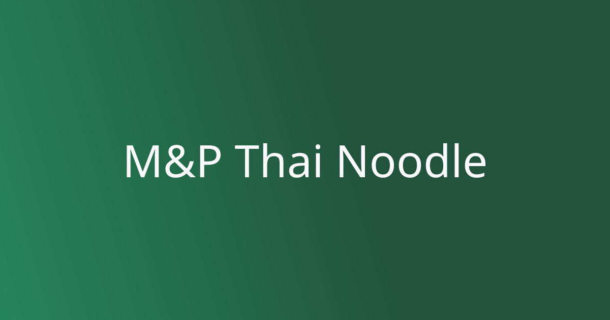 Best Thai in Lincoln City, OR | M&P Thai Noodle | Menu